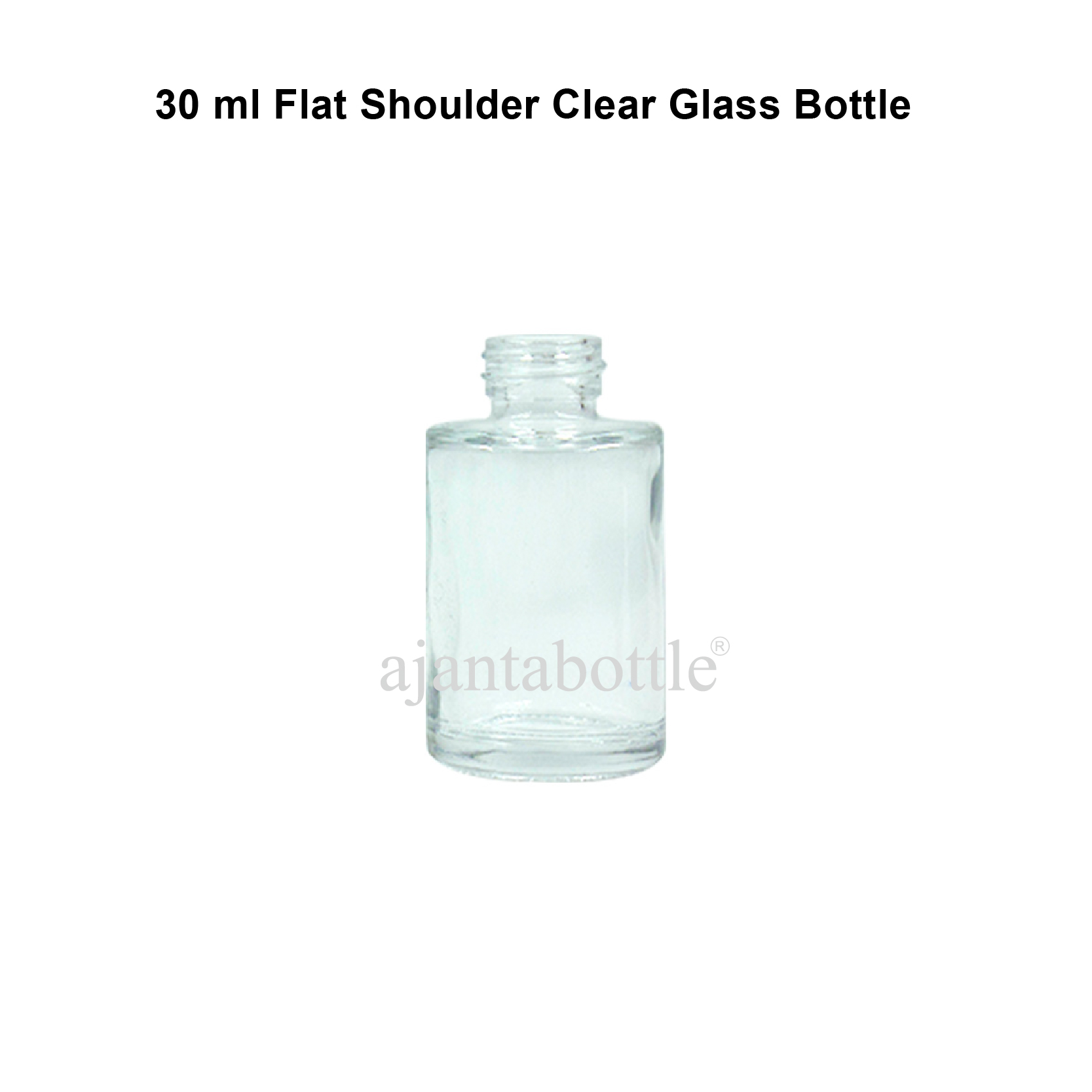 30 ml Flat Shoulder clear glass bottle - Ajanta Bottle Pvt Ltd